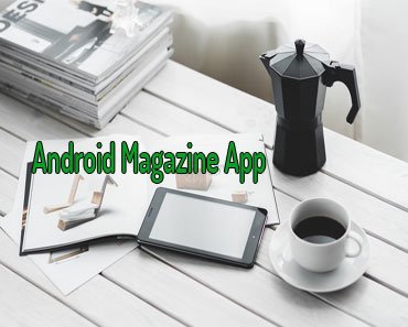 Top 10 Best Android Magazine App to Read Stories Free in 2017