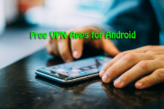 Top 10 Free Best VPN Apps for Android to Keep your Device Secure