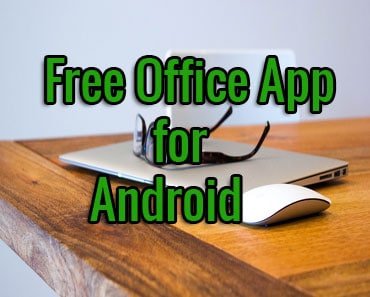 10 Best Free Office App for Android to Make Your Job Easier in 2017